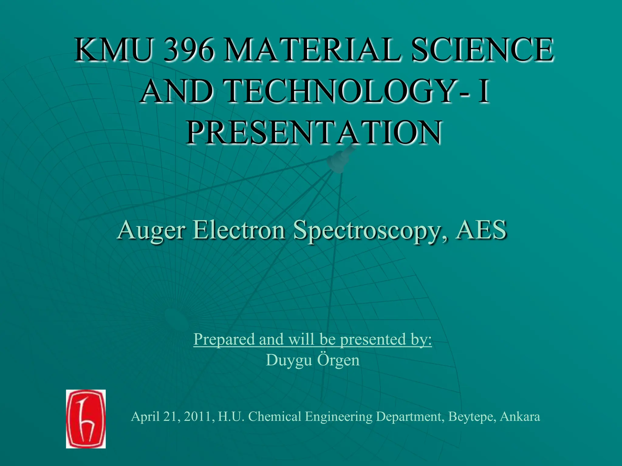 AES (Auger Electron Spectroscopy) is one of the electron emissin ...