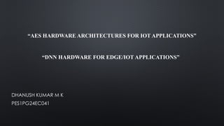 AES Hardware Architectures for IoT Applications.pptx