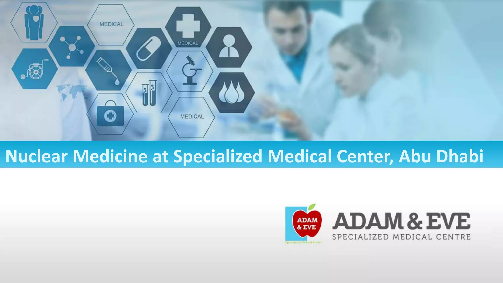 Nuclear Medicine at Specialized Medical Center, Abu Dhabi | PPTX