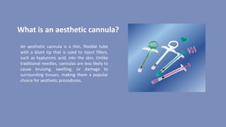 How to choose the best aesthetic cannula | PPTX