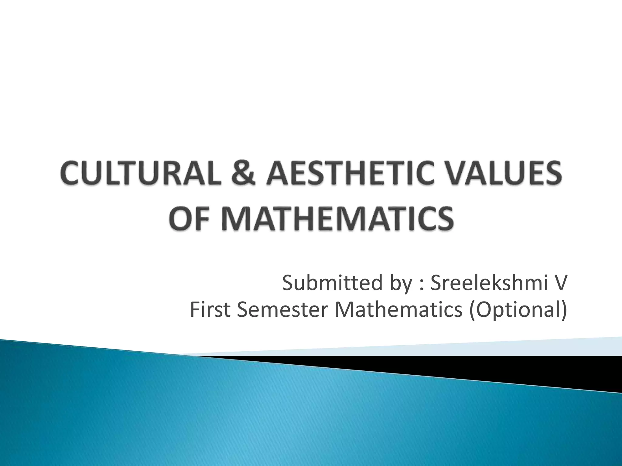 Cultural & Aesthetic Values of Mathematics | PPTX