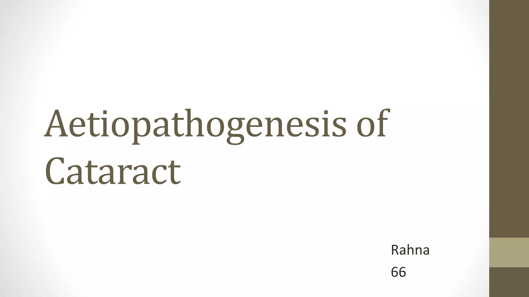 Aetiopathogenesis of cataract | PPTX