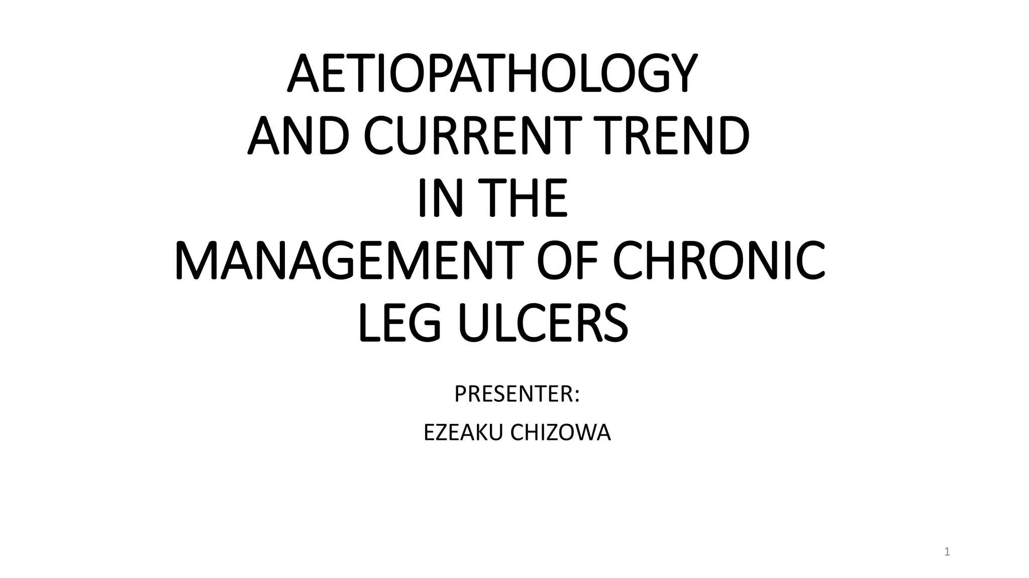Aetiopathology And Management Of Chronic Leg Ulcers Ppt