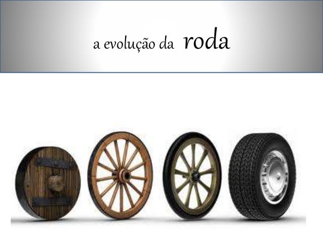 A evolução da roda