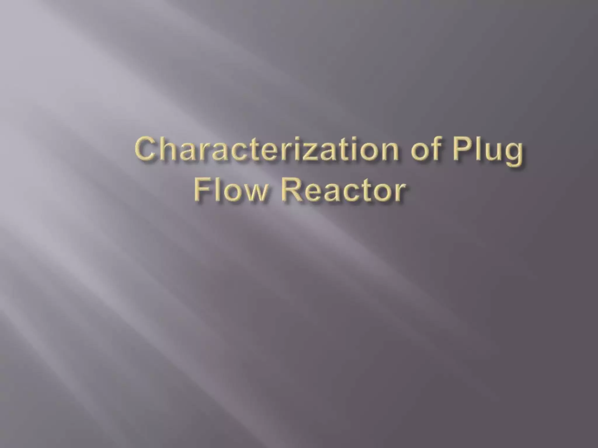 Features of an ideal Plug Flow Reactor | PPTX