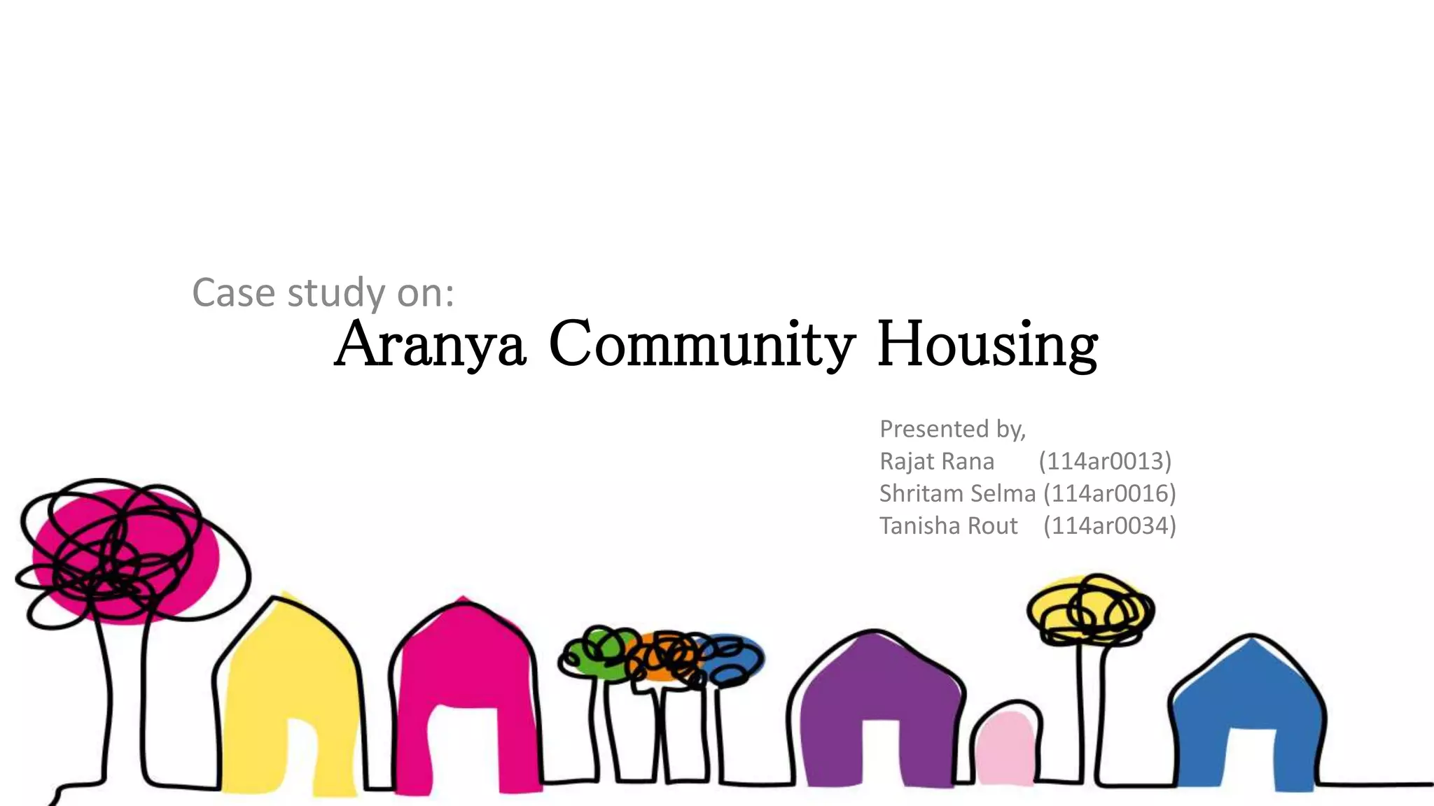 Aranya Community housing- Case Study | PPTX