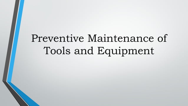 Preventive Maintenance of Tools and Equipment | PPT