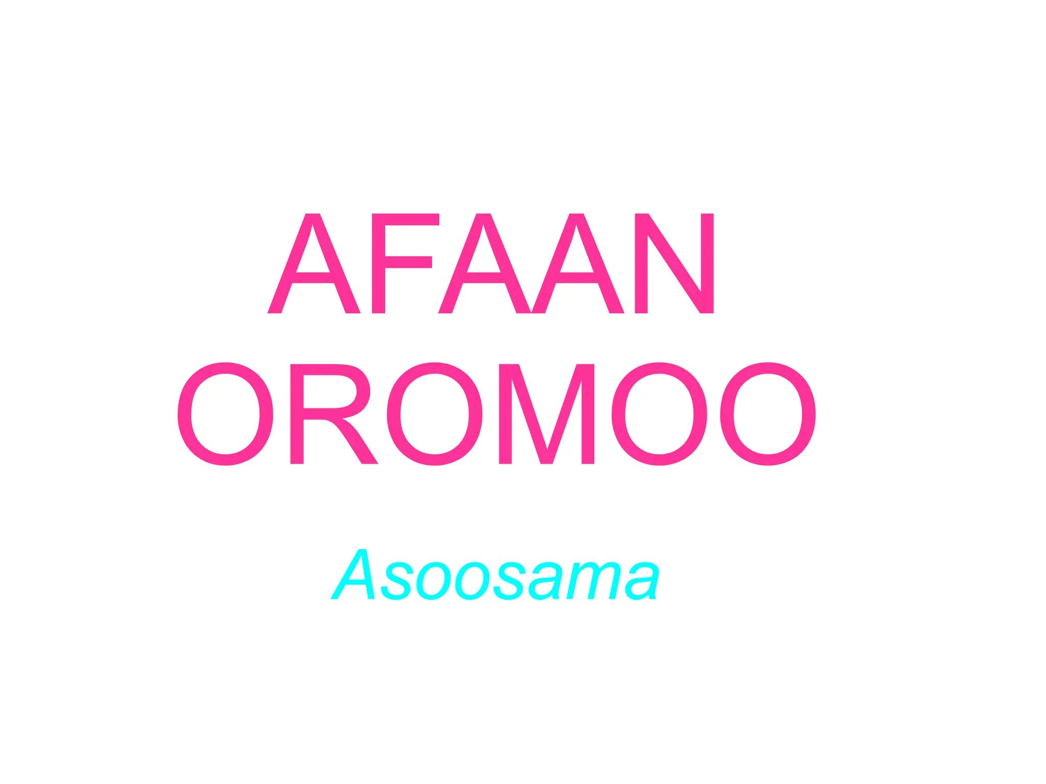 AFAAN OROMOO Asoosama Dheeraa fi Gabaabaa.pptx