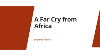 The poem analysis A Far Cry from Africa.pptx