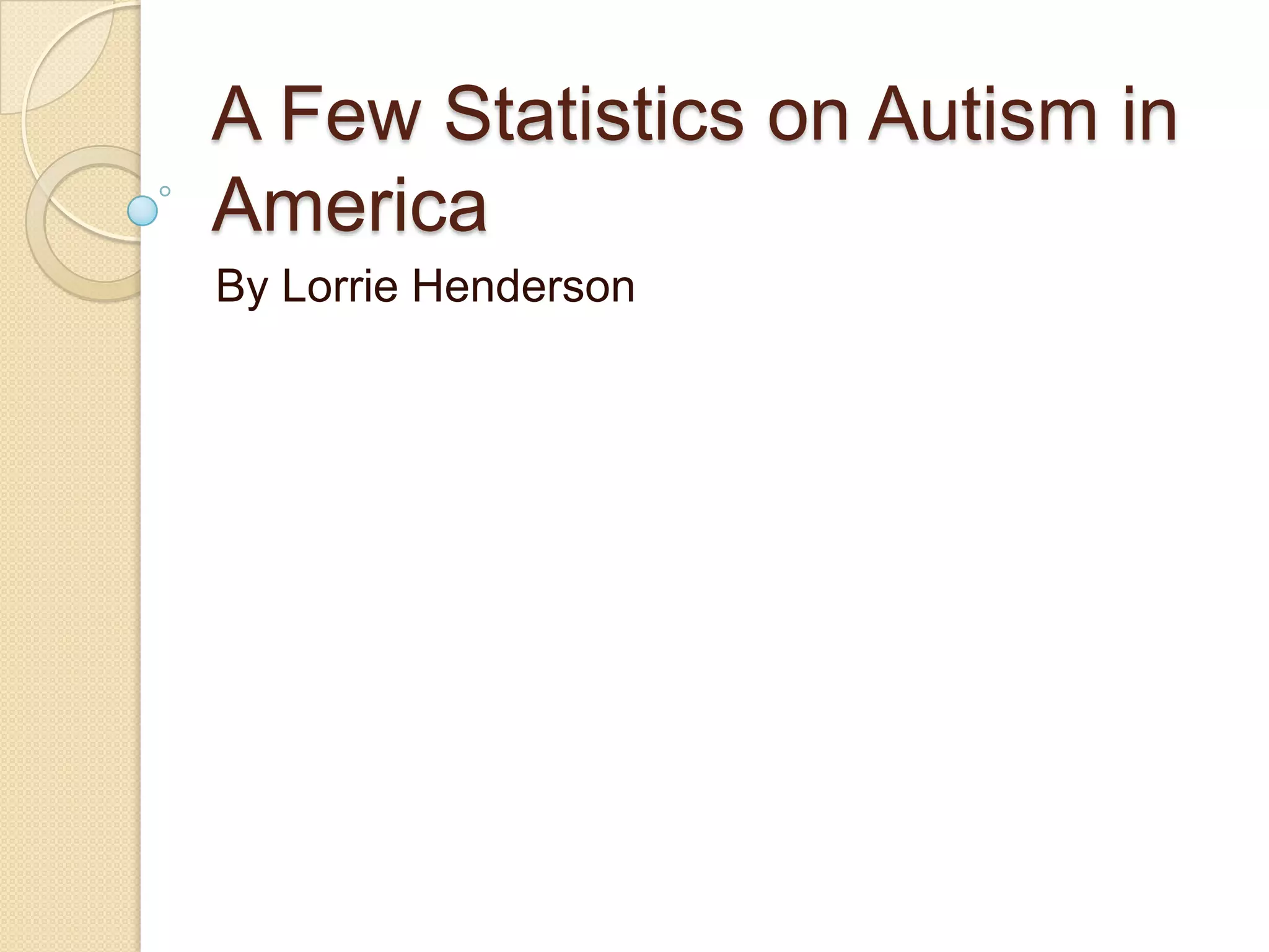 A few statistics on autism in america | PPTX | Brain and Nervous System ...