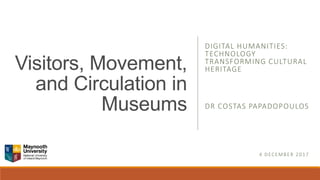 Visitors, Movement, and Circulation in Museums | PPTX