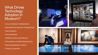 Museums in the Digital Age: Mobile Apps and Interactive Technologies | PPTX
