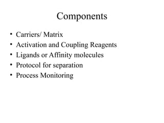 Affinity Chromatography Instrumentation Technique | PPTX