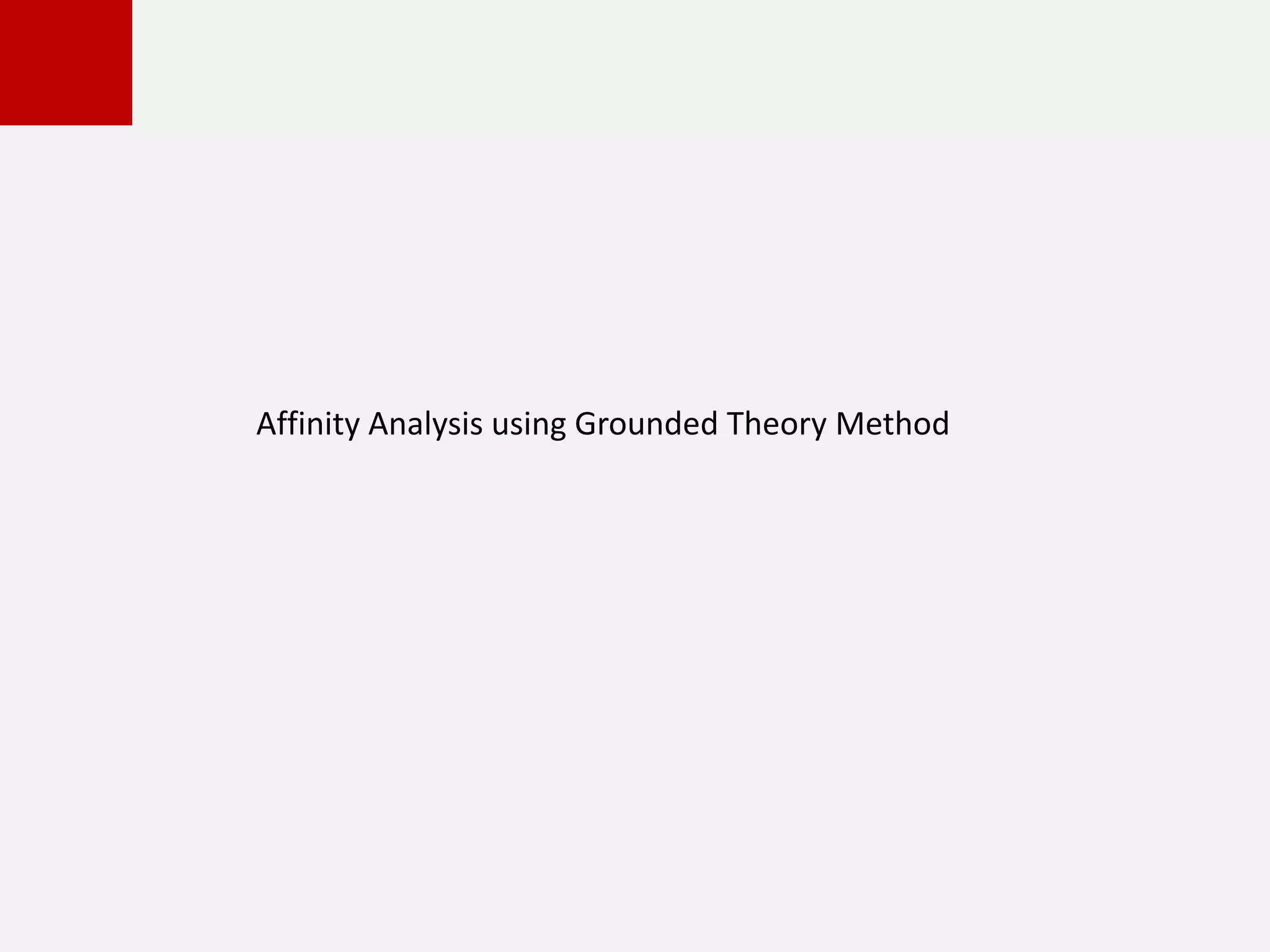 Affinity Analysis of field data(Using Grounded Theory) | PPT