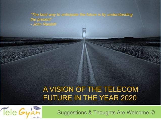 A VISION OF THE TELECOM FUTURE IN THE YEAR 2020 | PPT