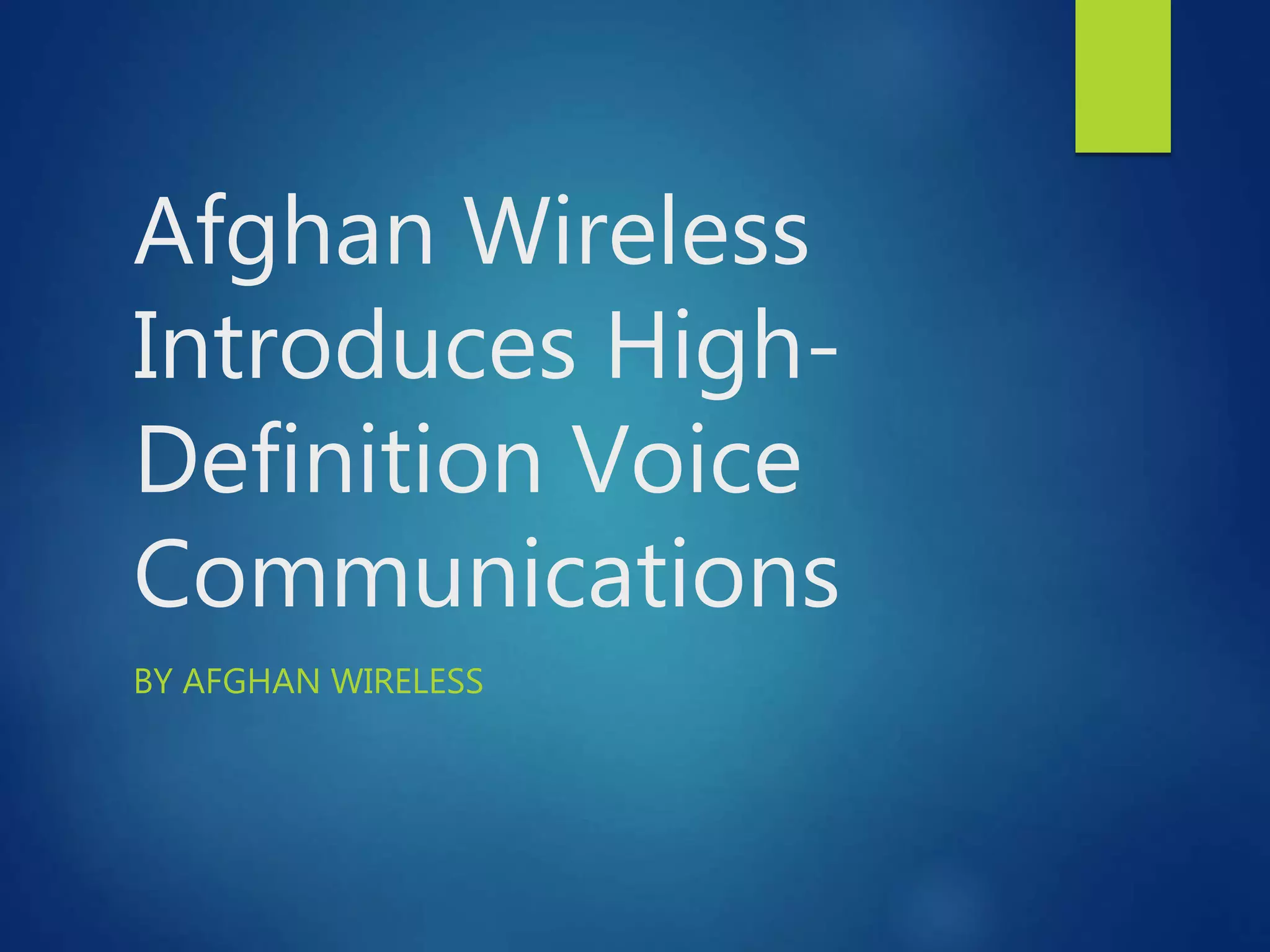 Afghan Wireless Introduces High-Definition Voice Communications | PPTX