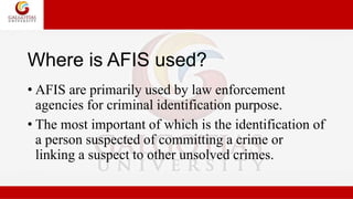 Automated Fingerprint Identification System (AFIS) | PPT