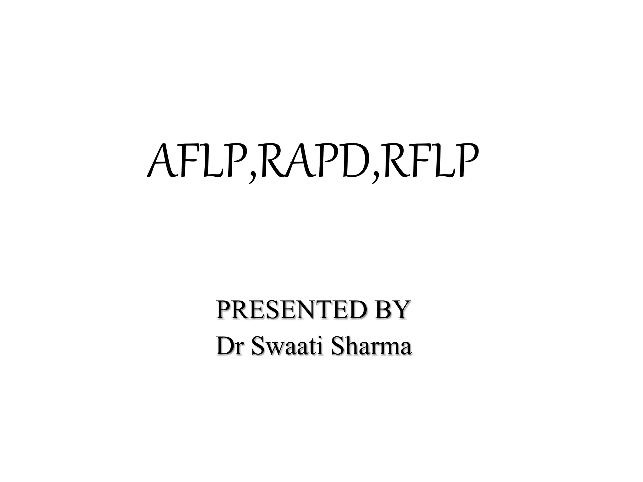 DNA Fingerprinting (AFLP, RFLP, RAPD) & Its advntages and application | PPTX