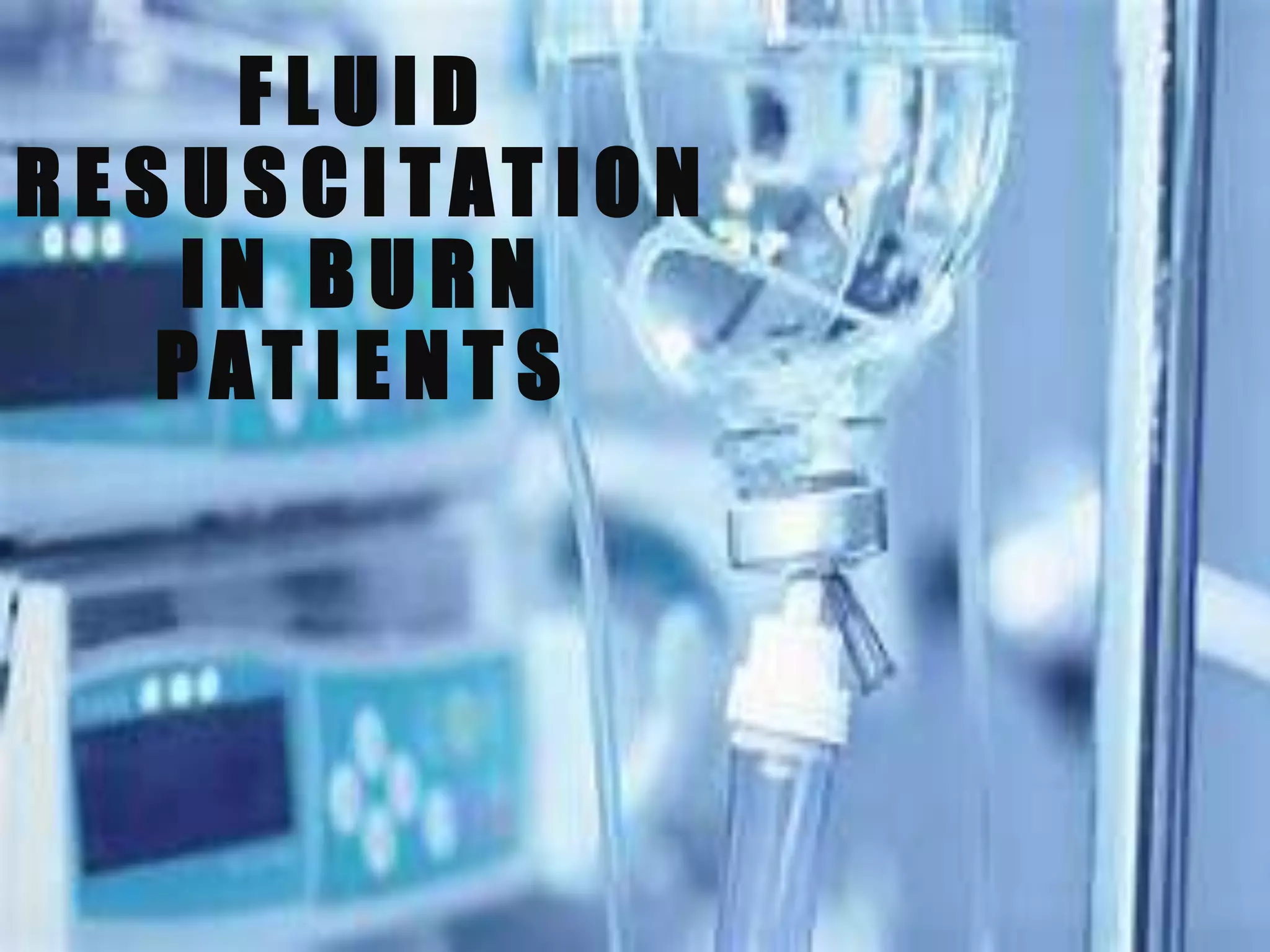 Fluid resuscitation in burn patient | PPT