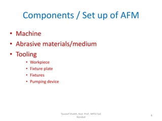 Abrasive Flow Machining by Tauseef Sir | PPTX