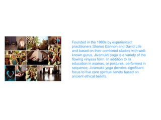 A Focus on Jivamukti Yoga’s Five Tenets | PPT