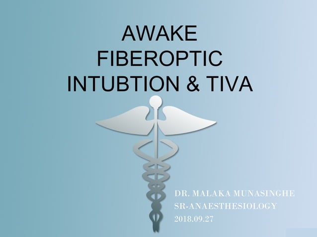 AWAKE FIBEROPTIC INTUBATION & TIVA- simplified | PPT