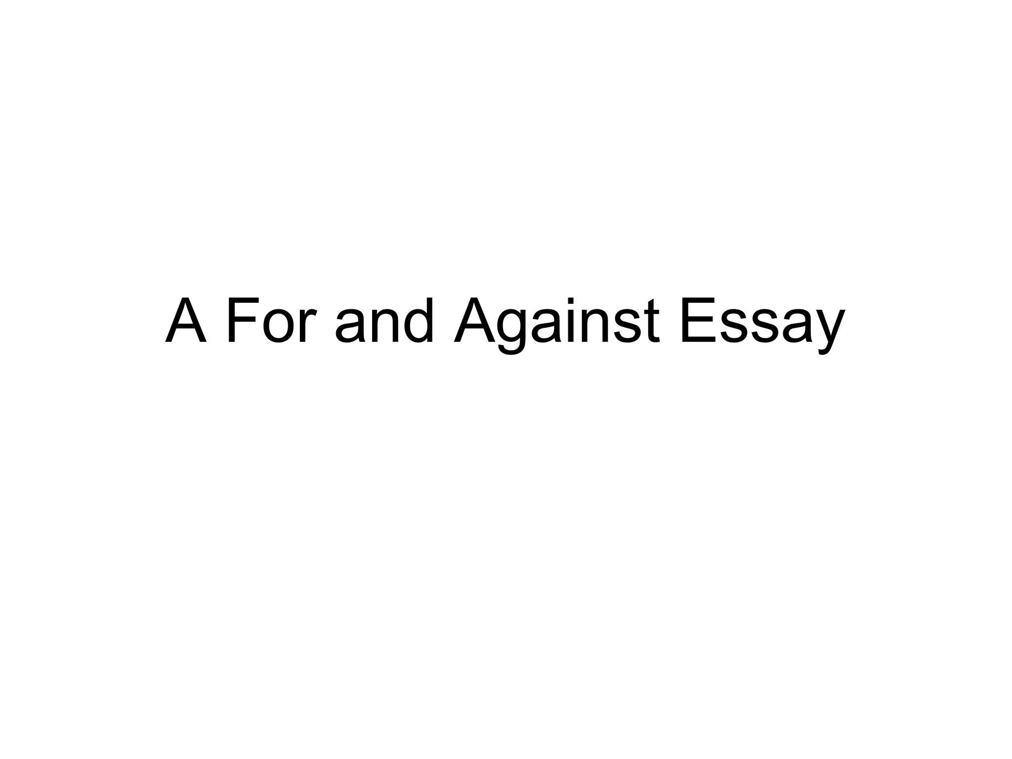 A for and against essay | PPT