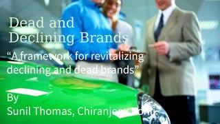 A framework for revitalising dead and decaying brands.(by Kohli,Thomas ...