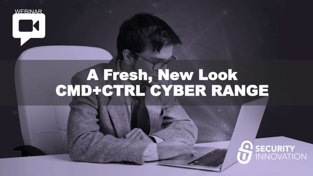 A Fresh, New Look for CMD+CTRL Cyber Range | PPT