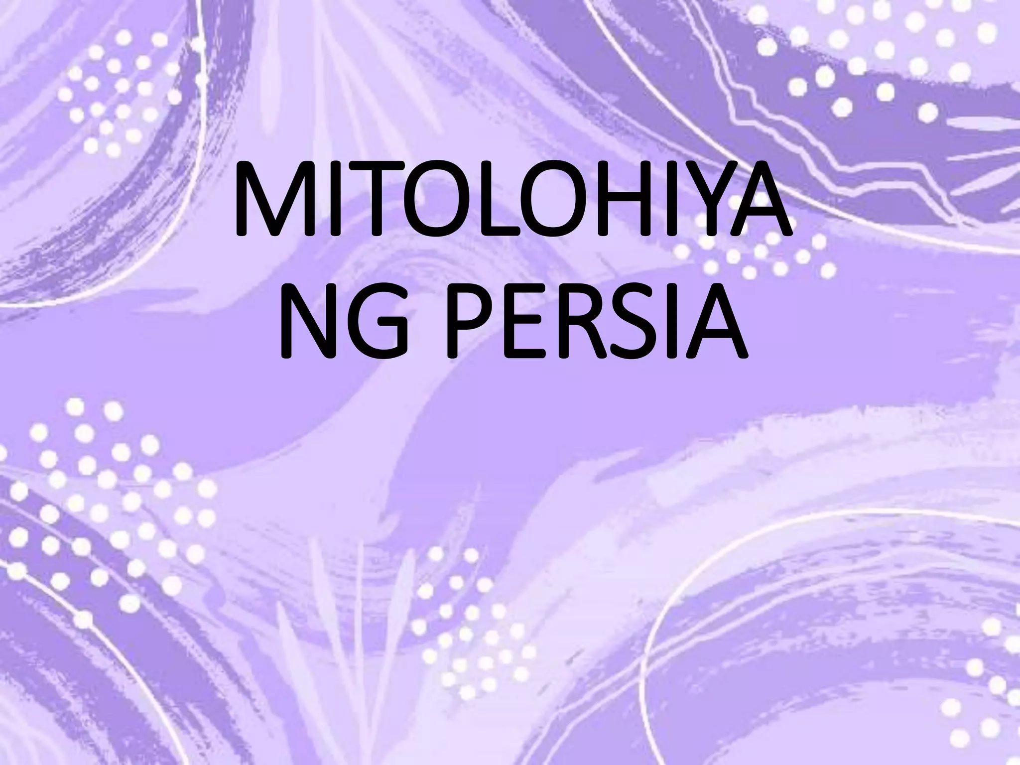 MITOLOHIYA MULA SA AFRICA AT PERSIA | PPTX