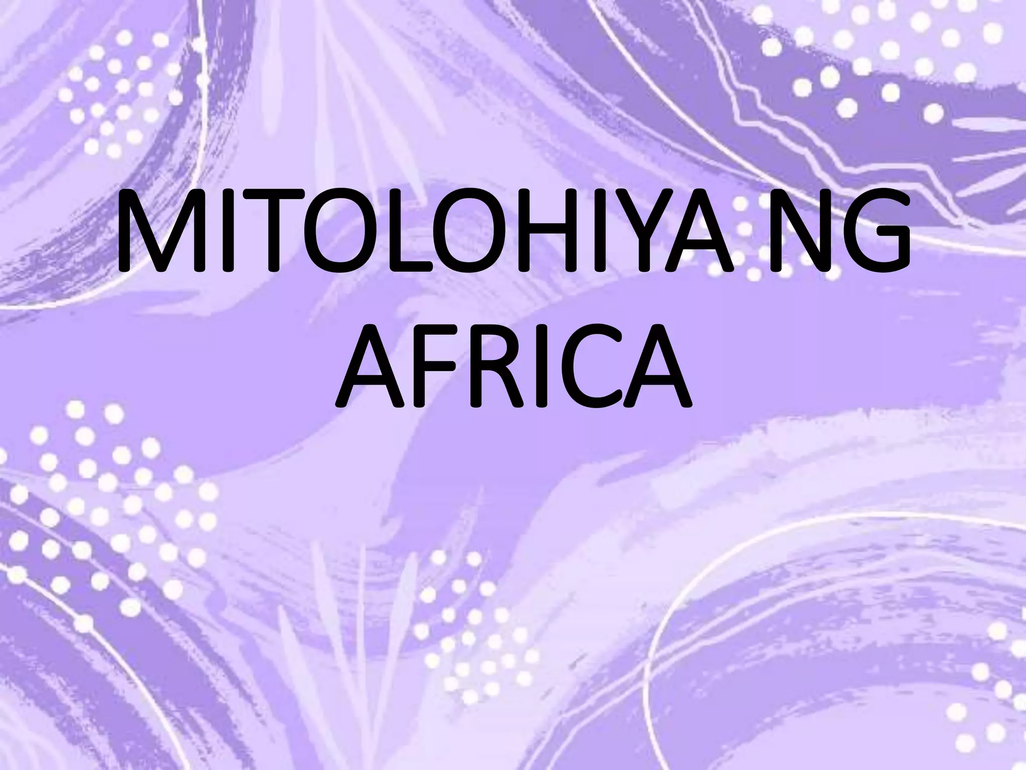 MITOLOHIYA MULA SA AFRICA AT PERSIA | PPTX