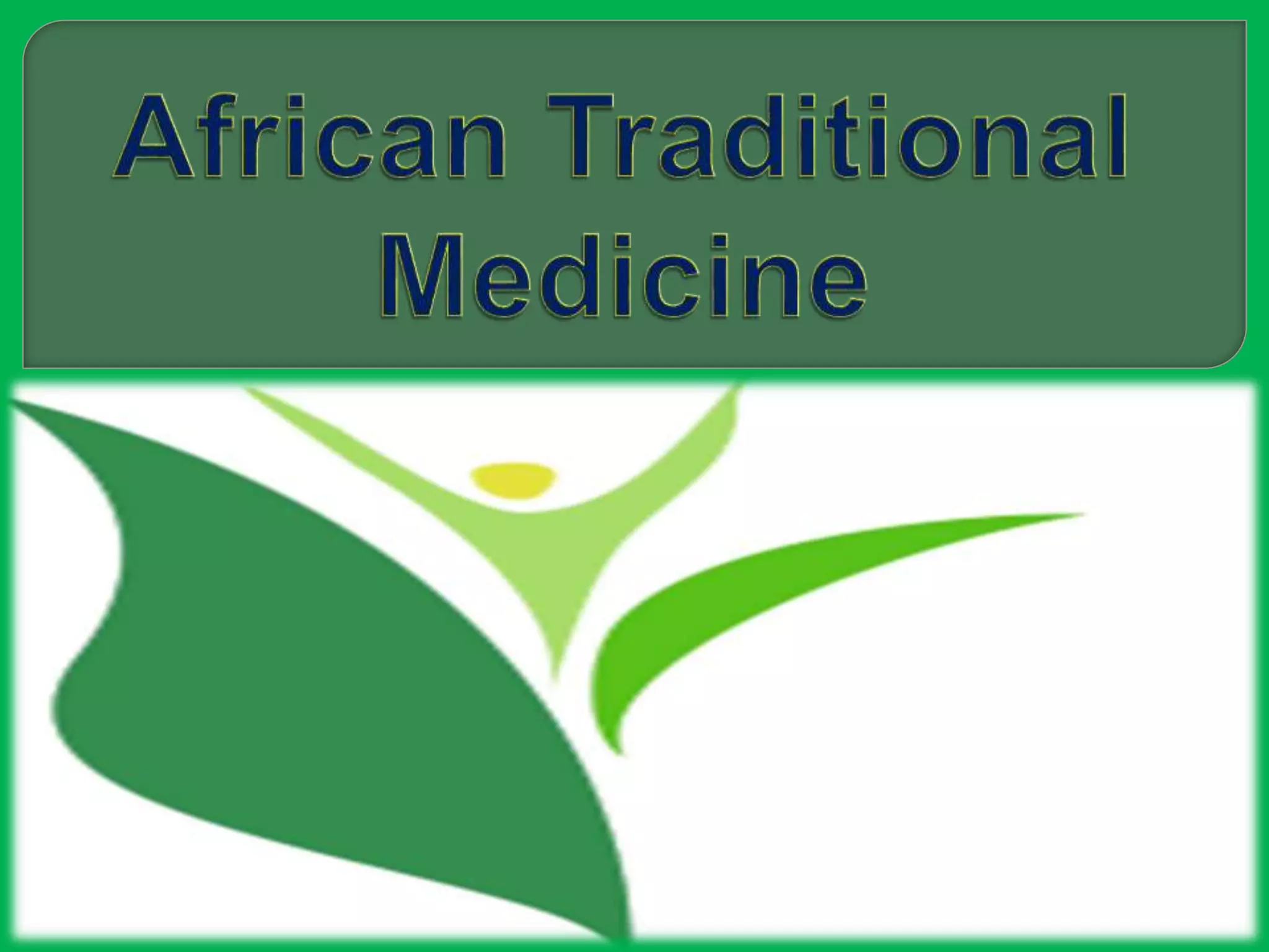 African traditional medicine | PPTX | Herbs and Supplements ...