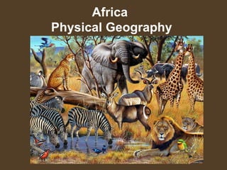 AFRICA Physical Geography Power Point and its impact. | PPTX