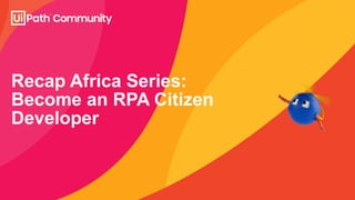 Africa Series 2 Session 1 - UiPath Studio | PPT