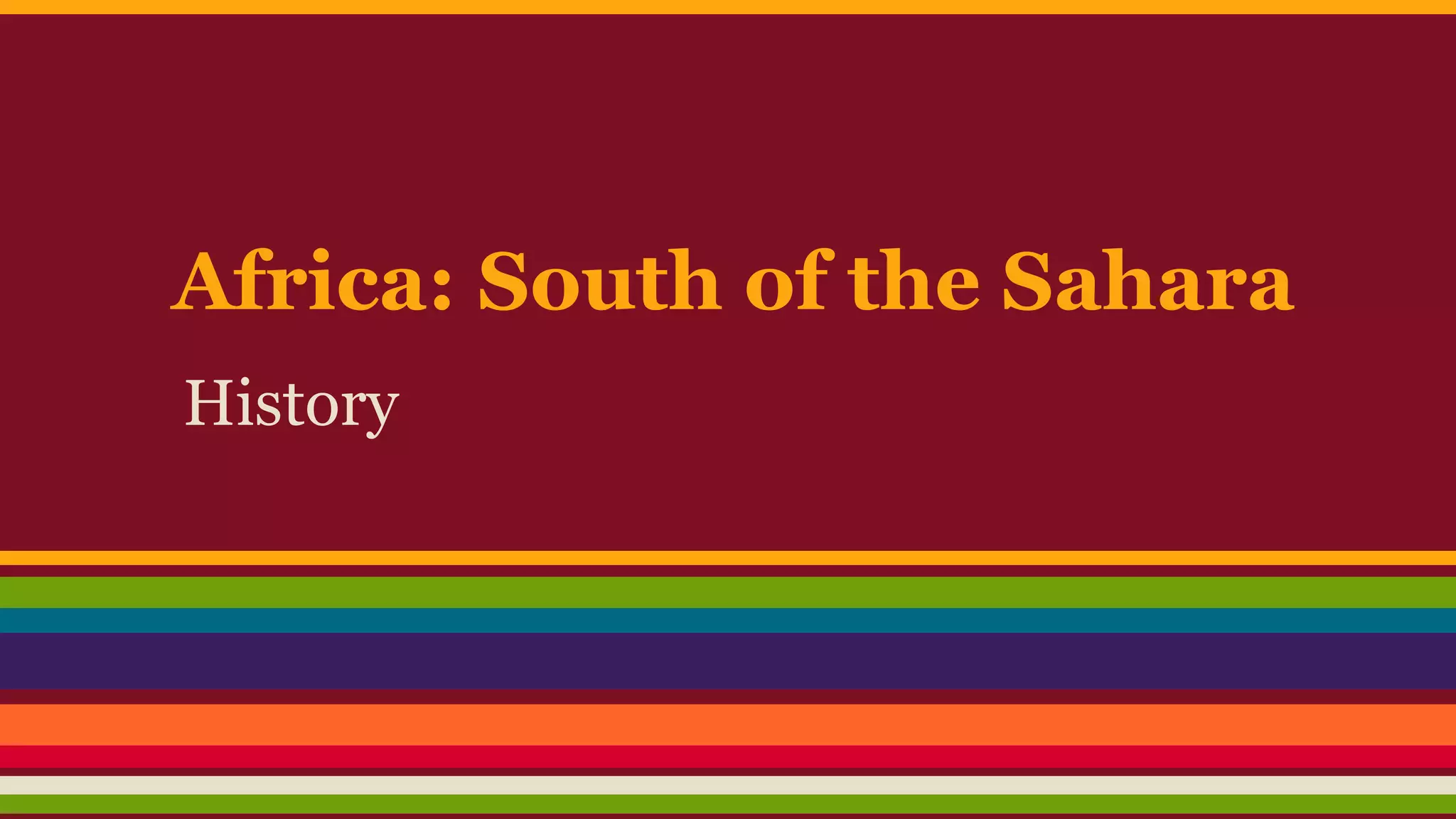 Africa: South of the Sahara History | PPTX
