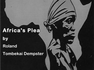 Africa's Plea by Roland Tombekai Dempster | PPT