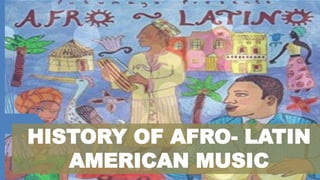 Afro latin american music | PPTX