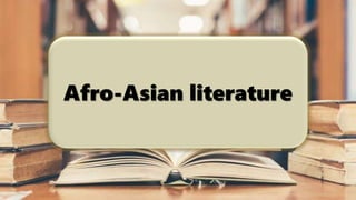 Afroasian lit ppt | PPTX