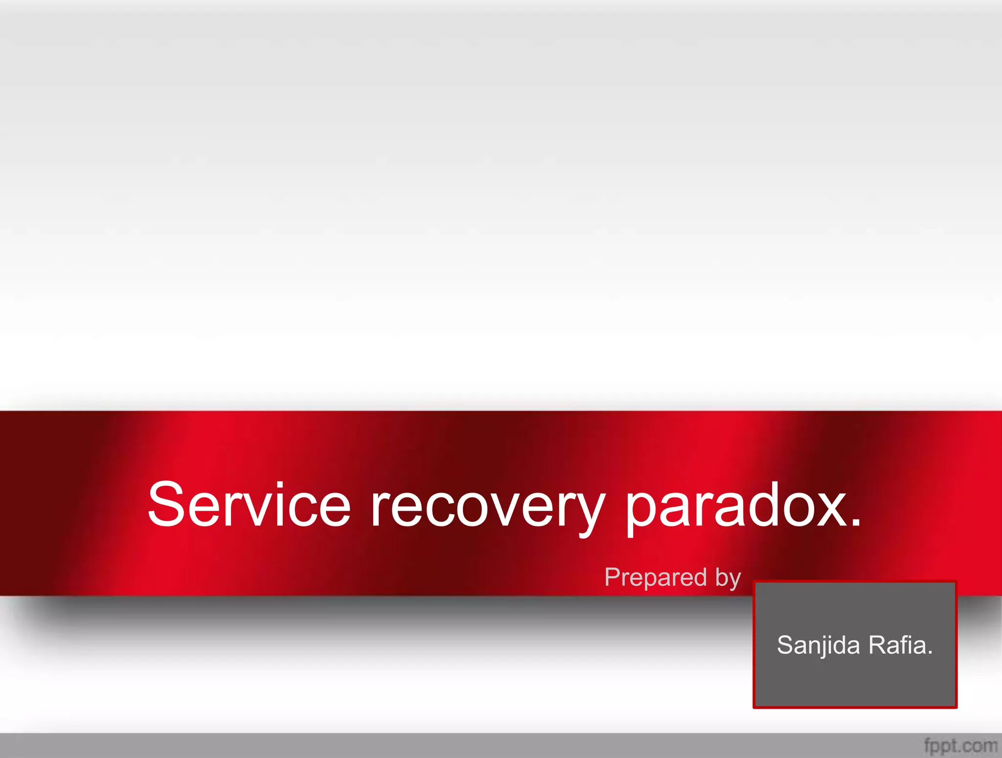 Service recovery paradox | PPTX | Business | Business and Finance