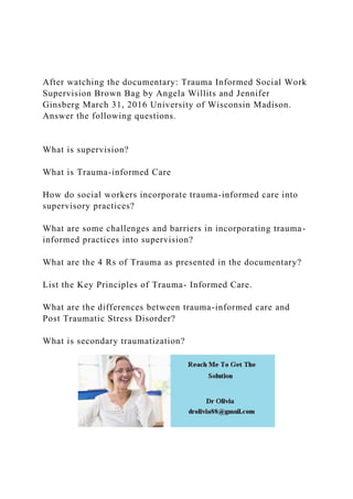 After watching the documentary Trauma Informed Social Work Supe.docx