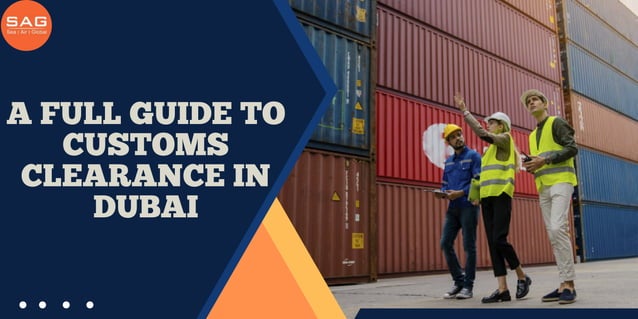 A Full Guide to Customs Clearance in Dubai | PDF