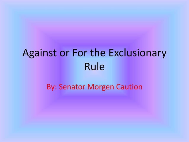 Against or for the exclusionary rule | PPT