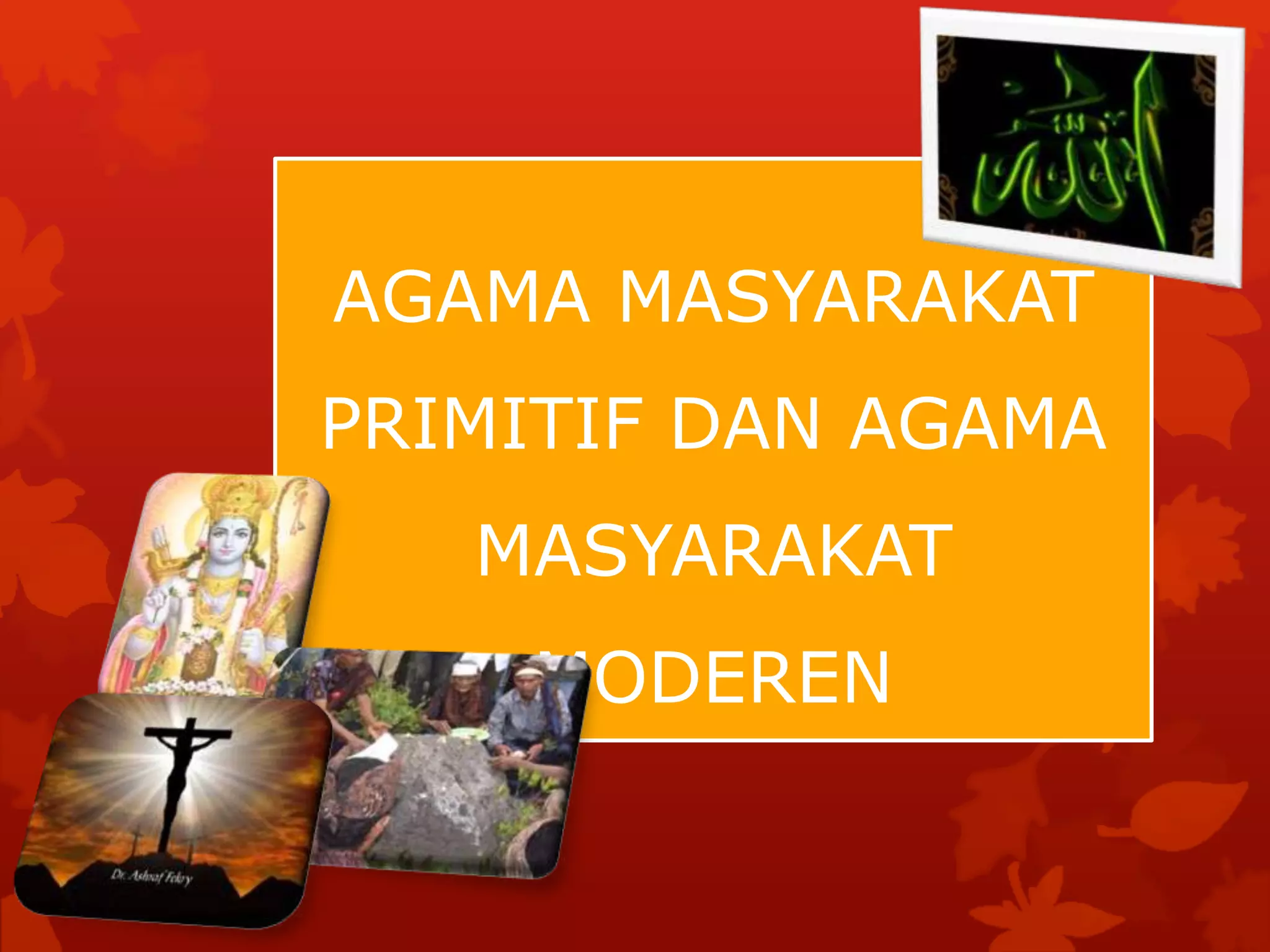Agama masyarakat primitif & modern | PPTX