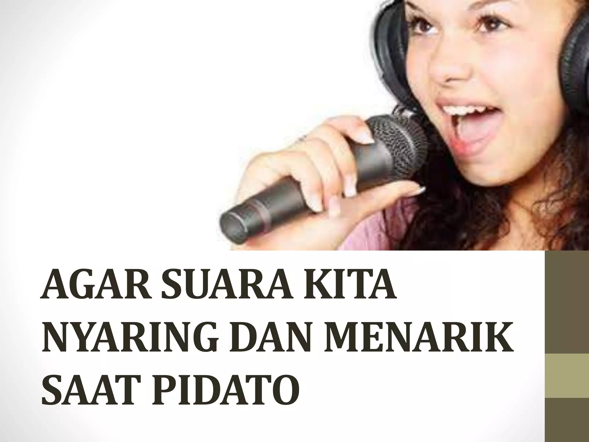 Agar suara kita nyaring dan menarik saat pidato | PPT