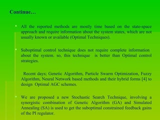 Hybrid Stochastic Search Technique based Suboptimal AGC Regulator Design for Power System using ...