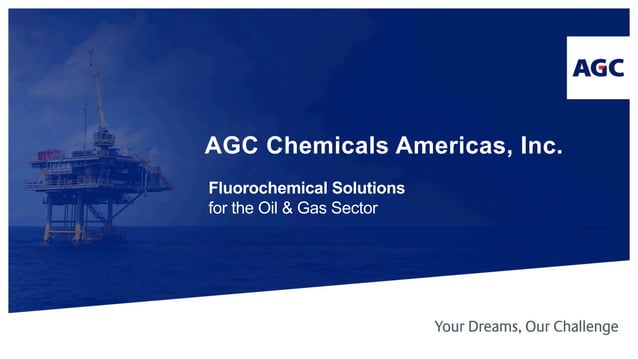 AGC Chemicals Americas Fluorochemical Solutions for the Oil & Gas ...