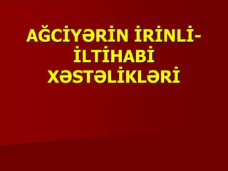 Ağciyərin irinli-iltihabi xəstəlikləri | PPT