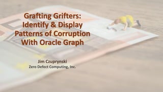 Graphing Grifters: Identify & Display Patterns of Corruption With ...