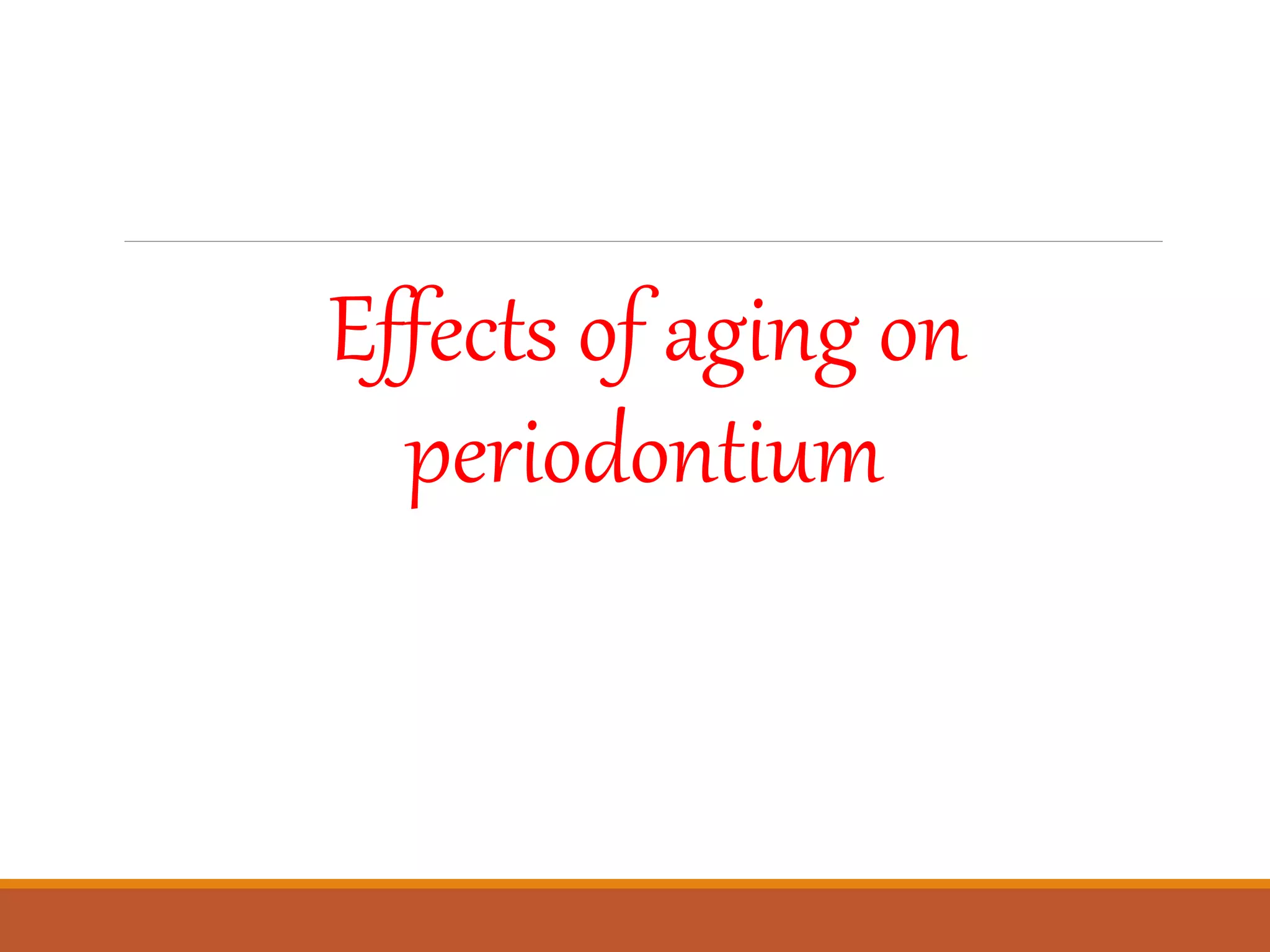 "AGE CHANGES IN PERIODONTIUM" | PPT