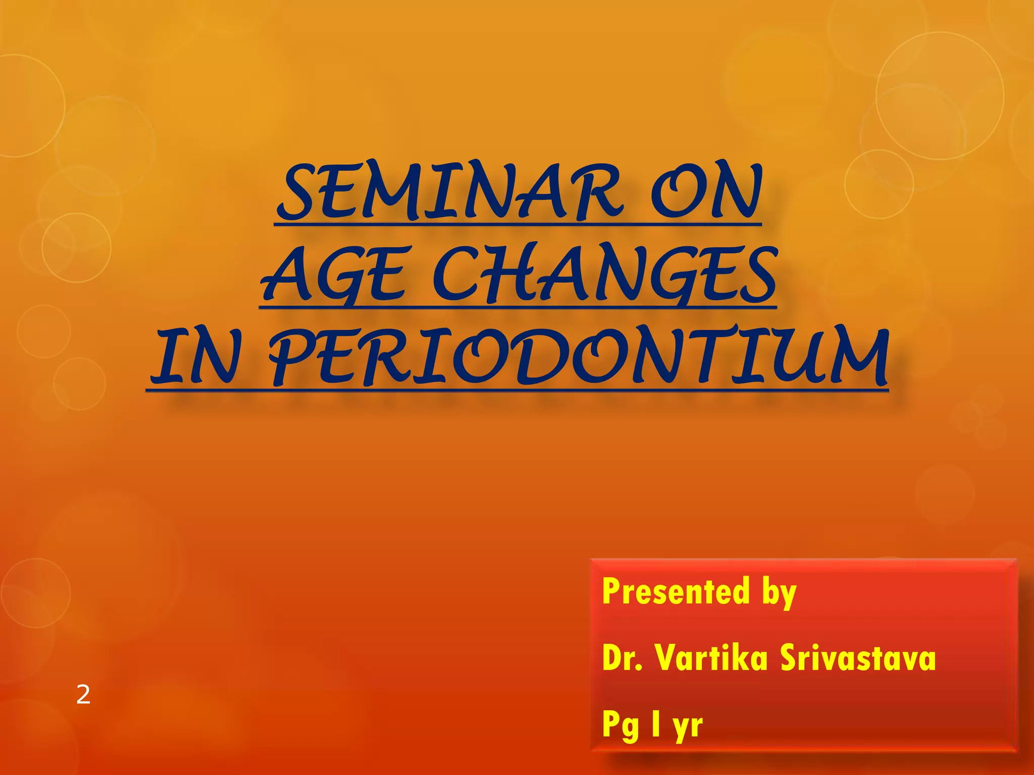 Age changes in periodontium | PPTX